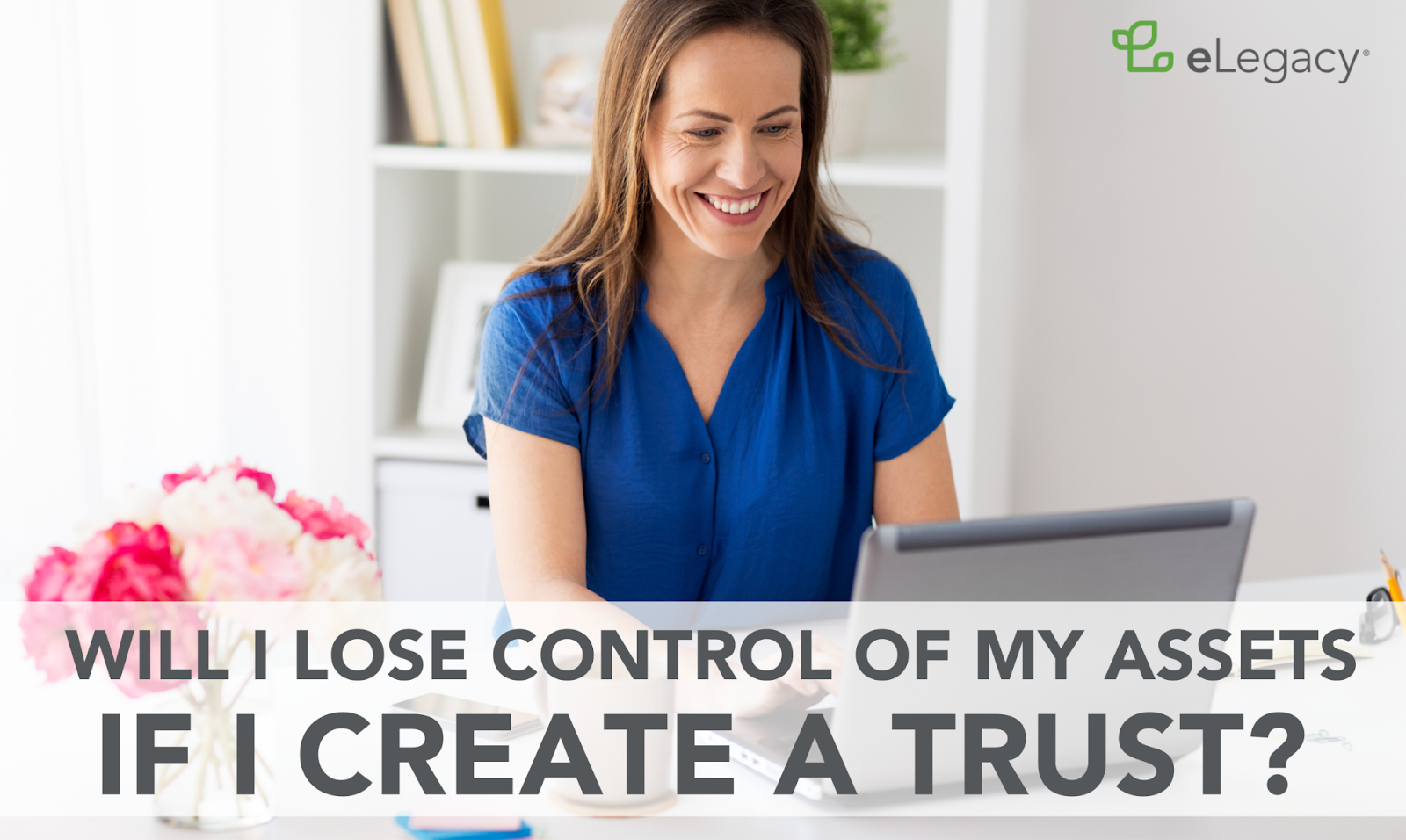 Will I Lose Control of My Assets If I Create a Trust